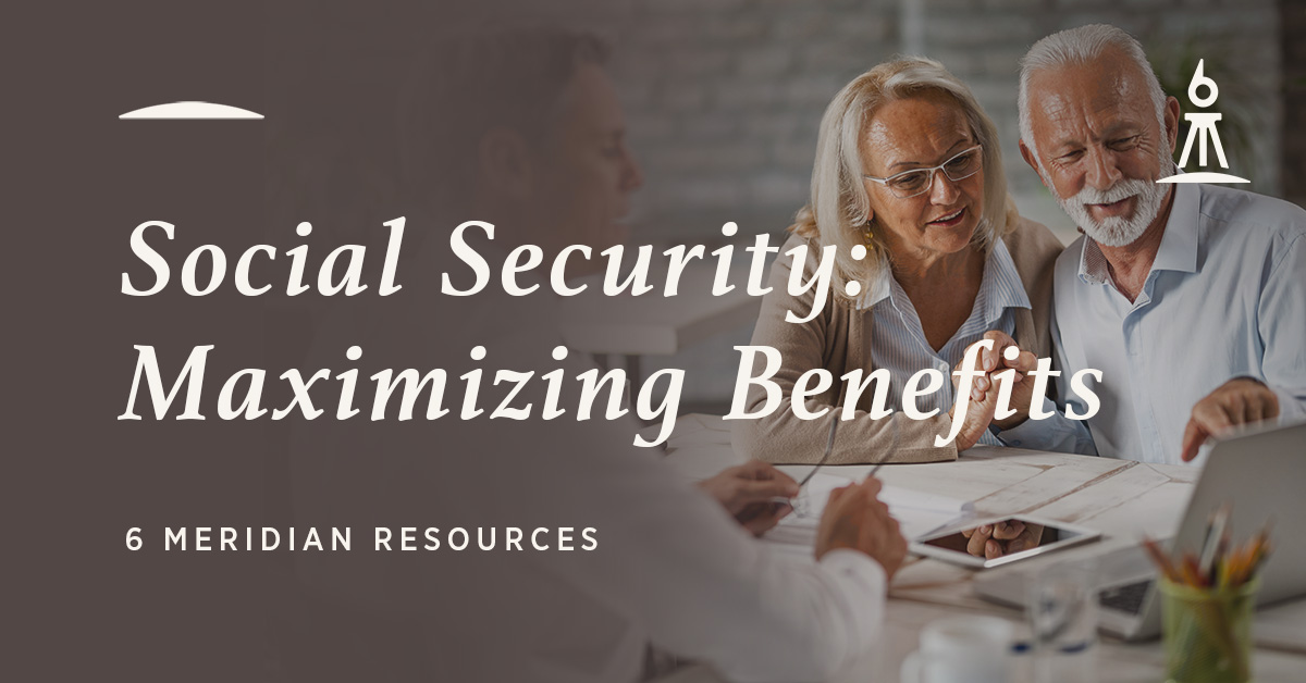 Social Security: Maximizing Benefits - 6 Meridian