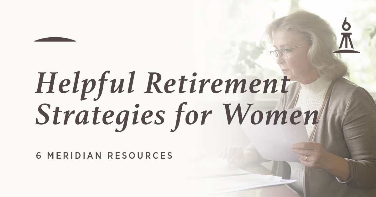 Helpful Retirement Strategies for Women - 6 Meridian