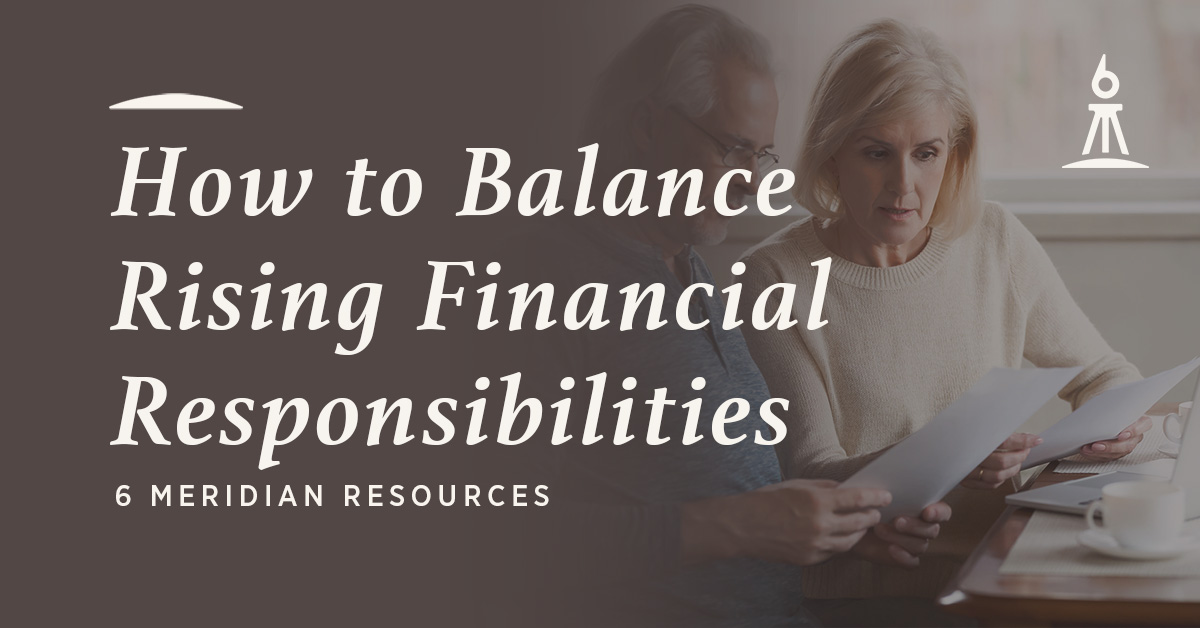How to Balance Rising Financial Responsibilities - 6 Meridian